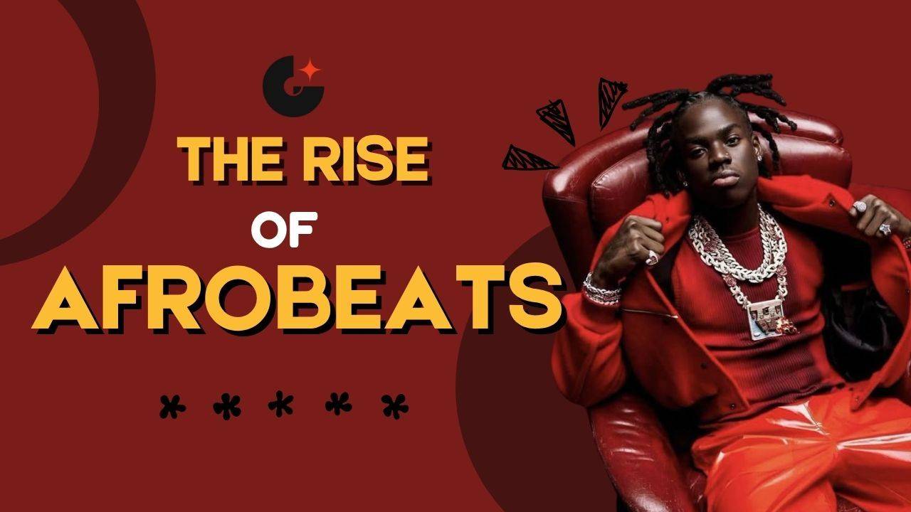 How Afrobeats Took The Music Industry By Storm