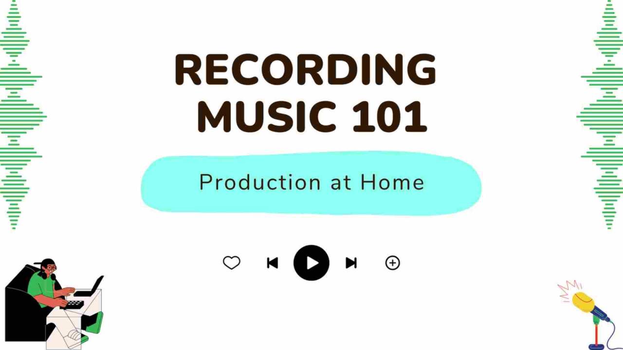 Recording Music 101: Production at Home