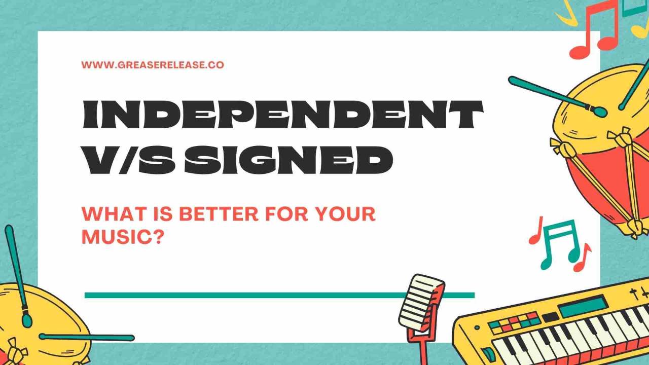 Independent Vs Signed: What is better for your music?