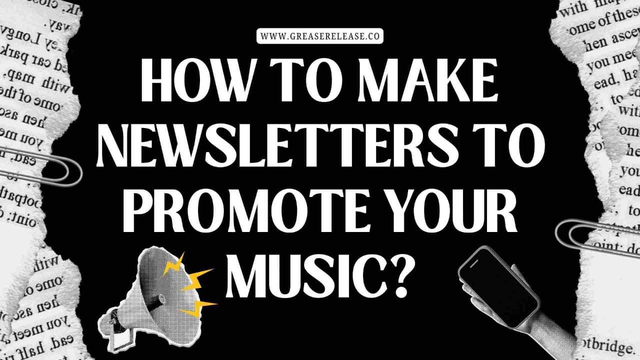 How To Make Newsletters To Promote Your Music?