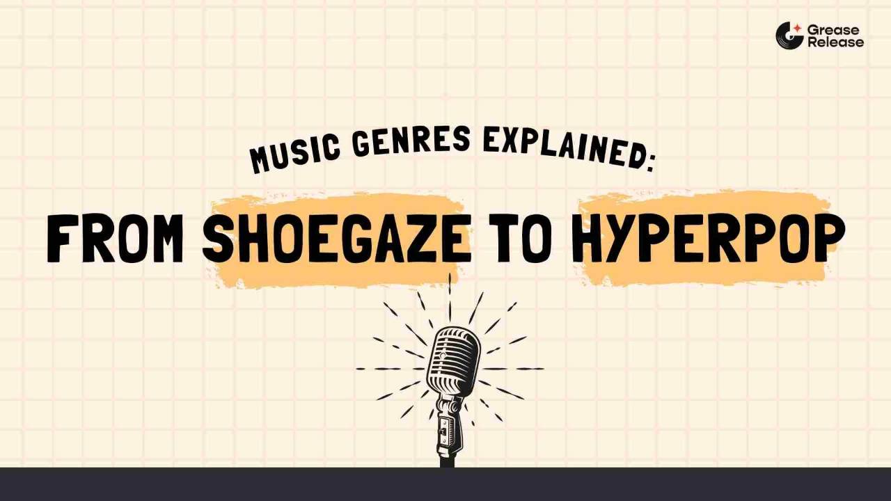 Music Genres Explained: From Shoegaze to Hyperpop