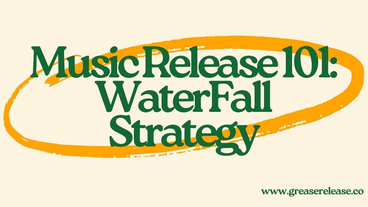 Music Release 101: WaterFall Strategy