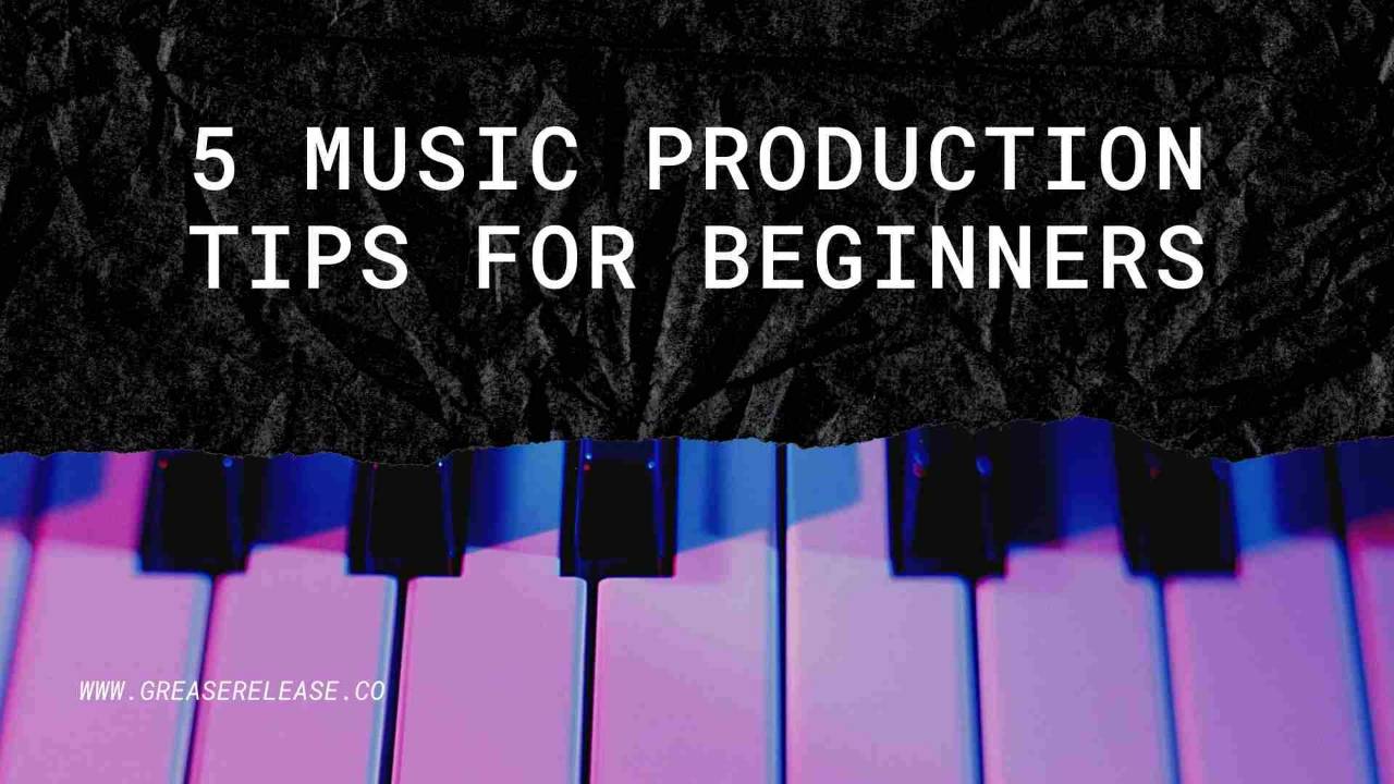 5 Music Production Tips for Beginners