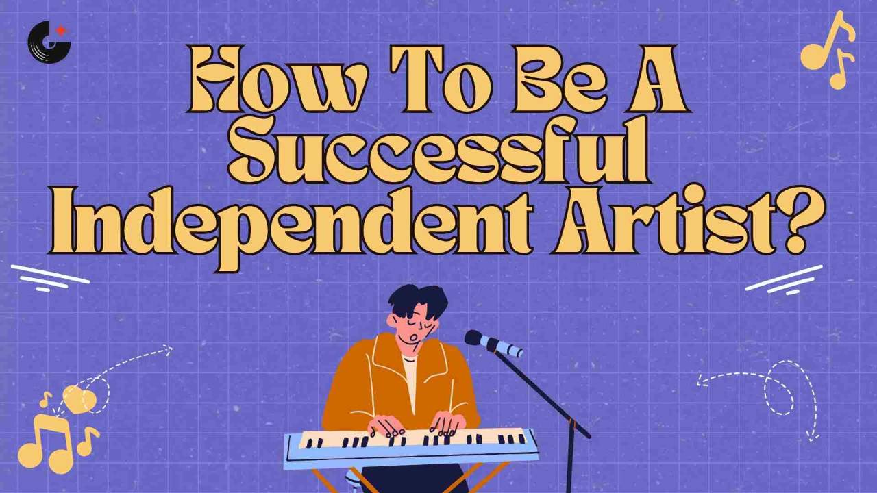 How To Be A Successful Independent Artist?