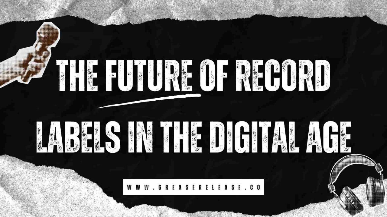 The Future of Record Labels in the Digital Age