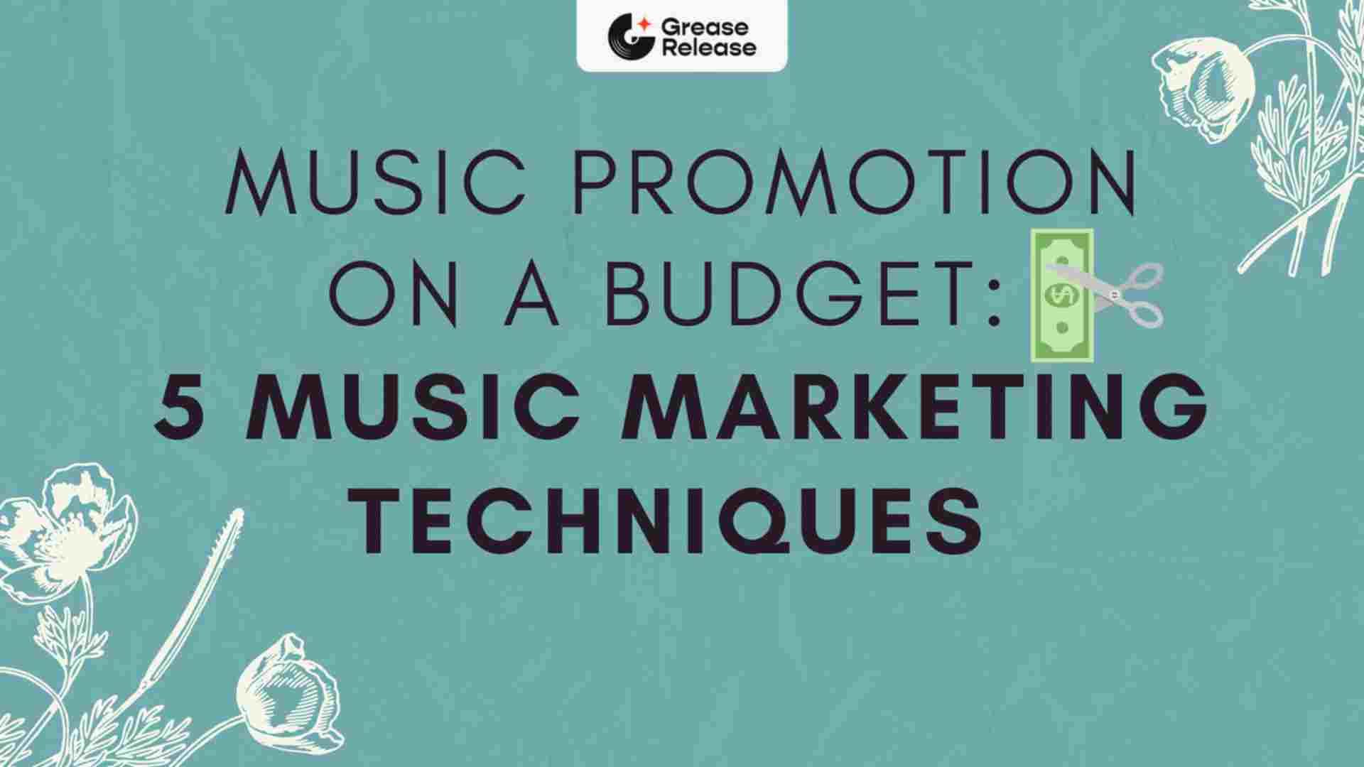 Music Promotion On A Budget: 5 Music Marketing Techniques