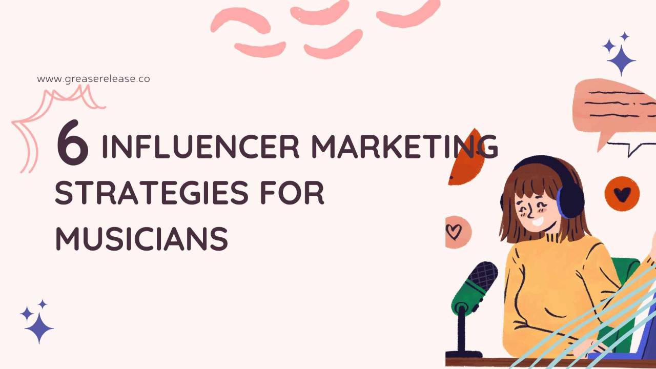 6 Influencer Marketing Strategies For Musicians