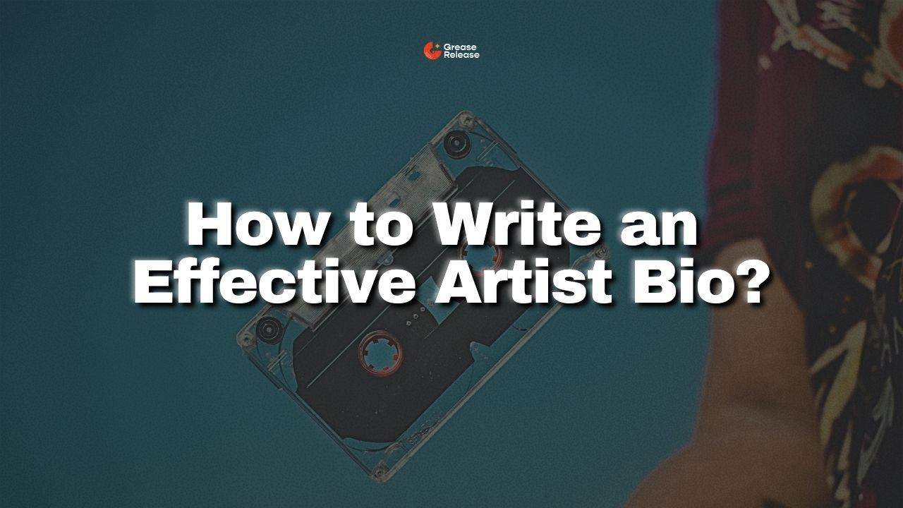 How to Write an Effective Artist Bio?