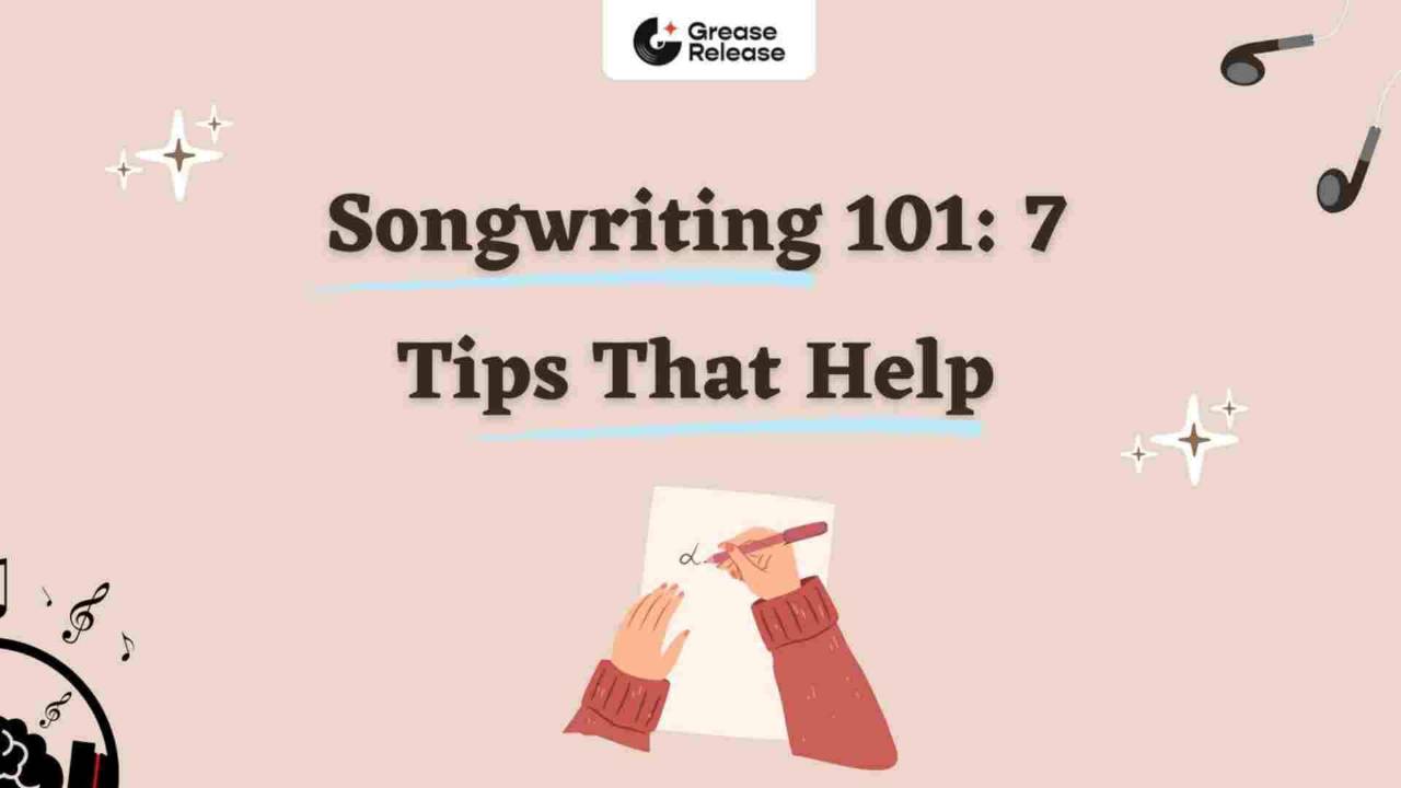 Songwriting 101: 7 Tips That Help