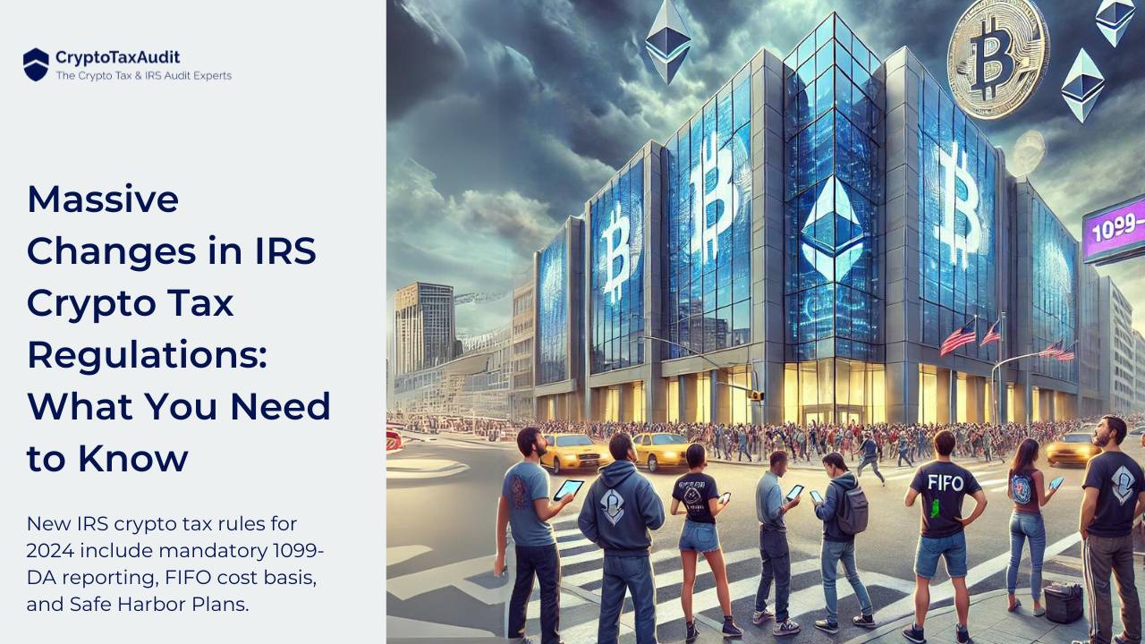 Massive Changes in IRS Crypto Tax Regulations: What You Need to Know