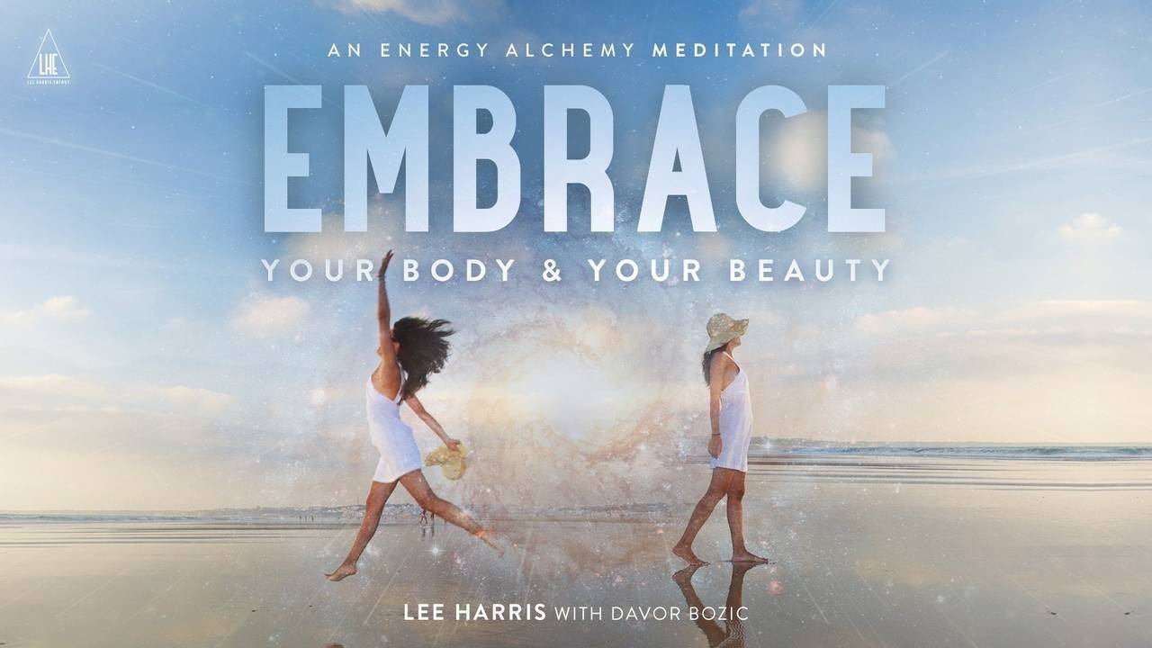 EMBRACE YOUR BODY - EMBRACE YOUR BEAUTY MEDITATIONS