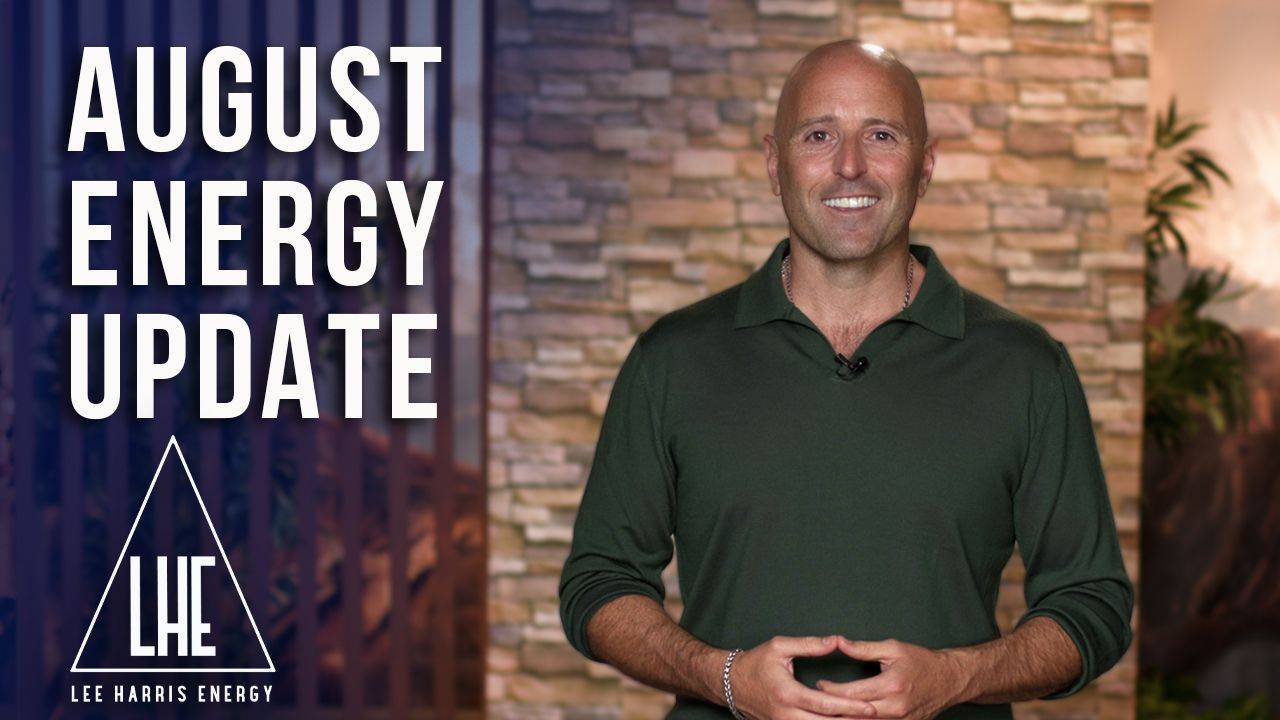 Lee Harris - August 2024 Energy Update