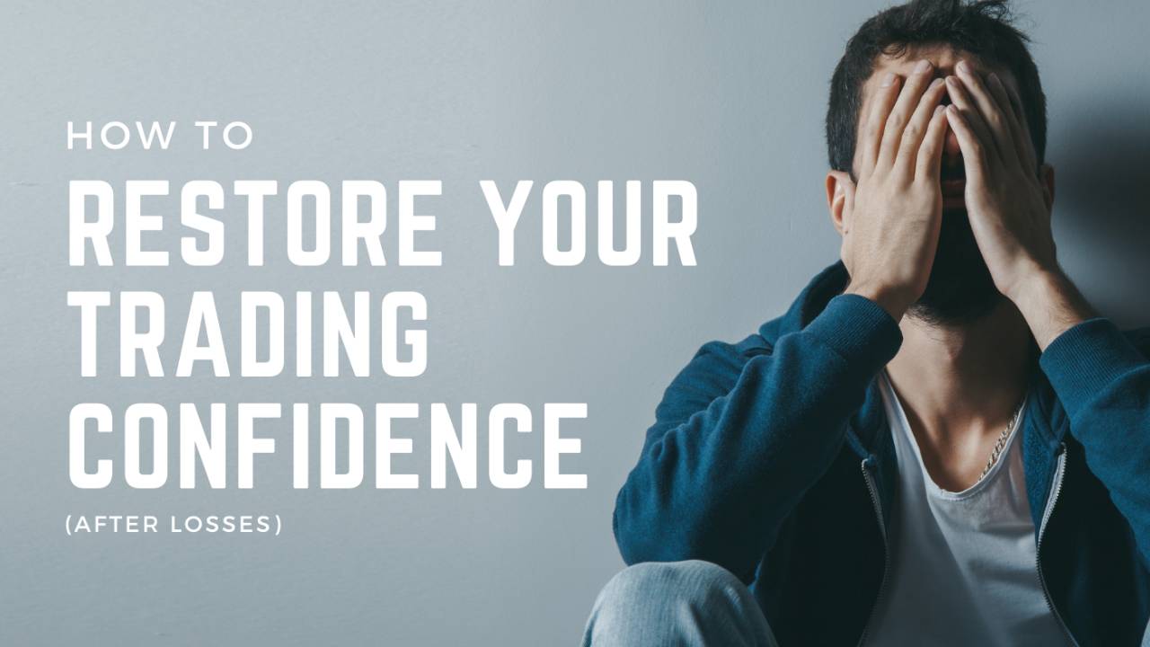 Restore Your Confidence in Trading After Losses