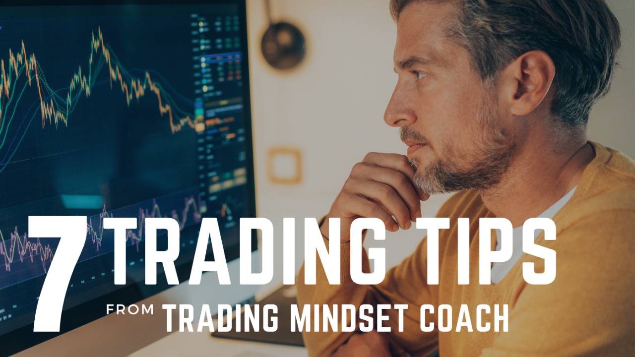 7 Trading Tips from Trading Mindset Coach