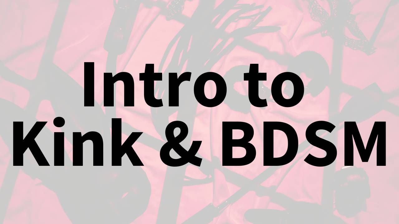 Intro to Kink & BDSM