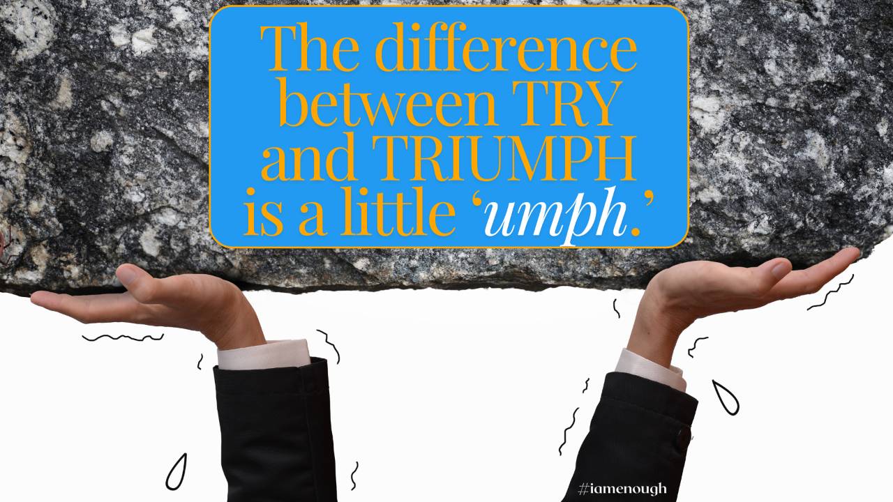 From Try to Triumph: The Secret to Success Isn’t More Effort