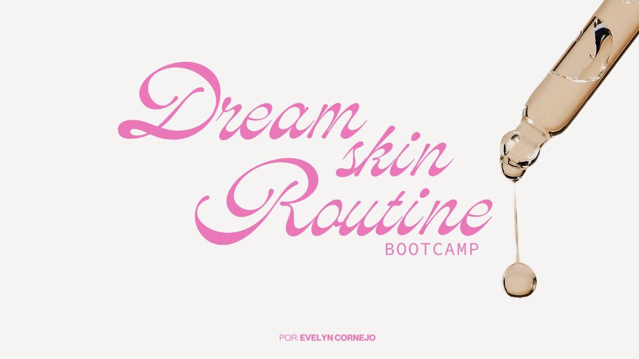 Dream Skin Routine Bootcamp
