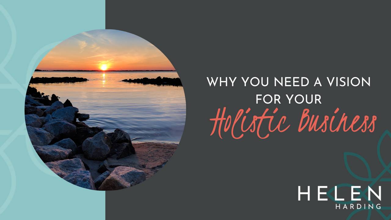 Why You Need a Vision for Your Holistic Business