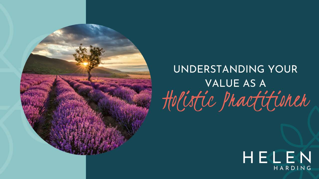 Understanding Your Value as a Holistic Practitioner
