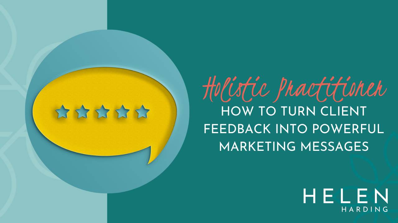 How to Turn Client Feedback into Powerful Marketing Messages