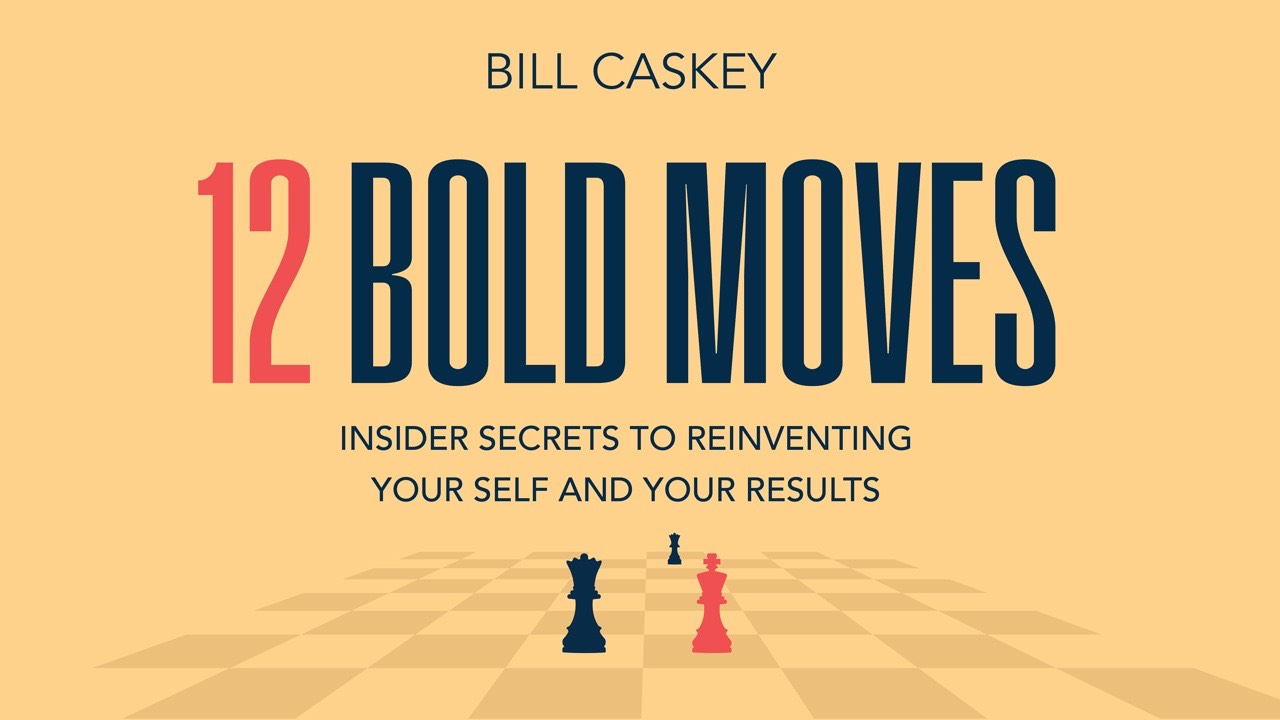 12 Bold Moves Insider Secrets to Reinventing Your Self and Your Result