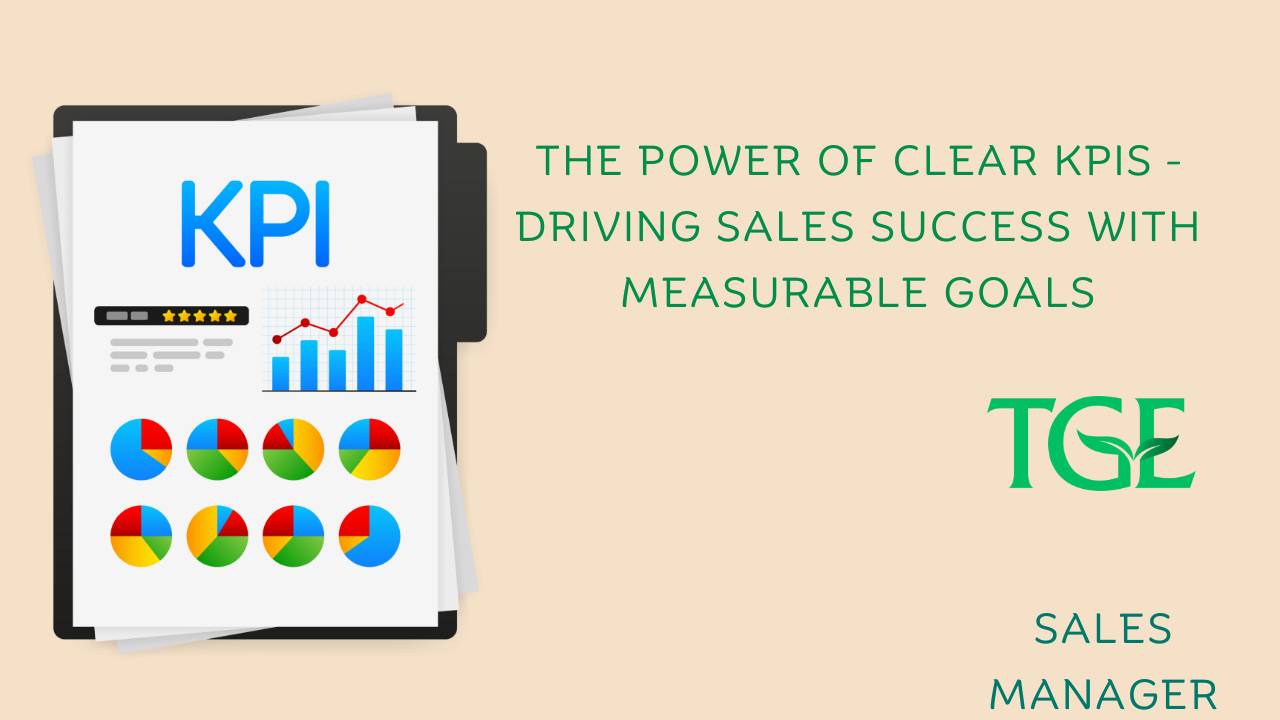 The Power of Clear KPIs – Driving Sales Success with Measurable Goals