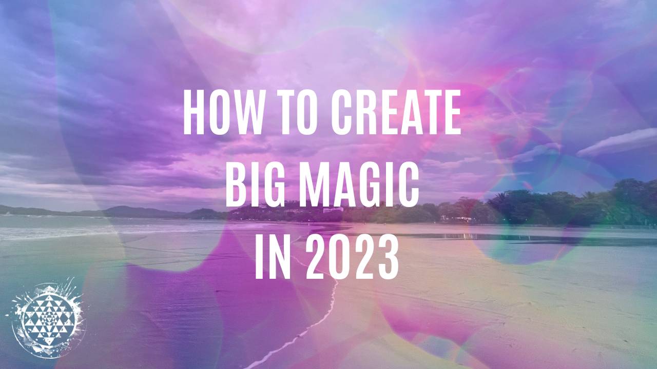 How to create BIG MAGIC in 2023