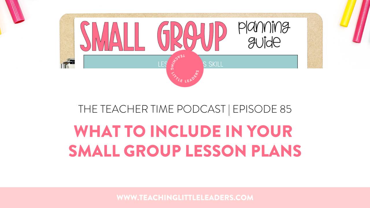 What to Include In Your Small Group Lesson Plans