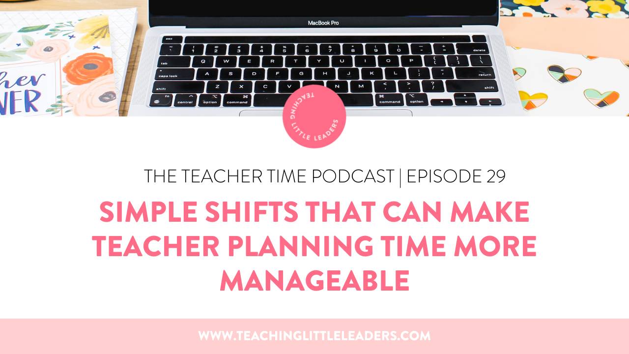 Simple Shifts That Can Make Teacher Planning Time More Manageable