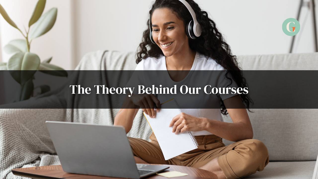 The Theory Behind Our Courses