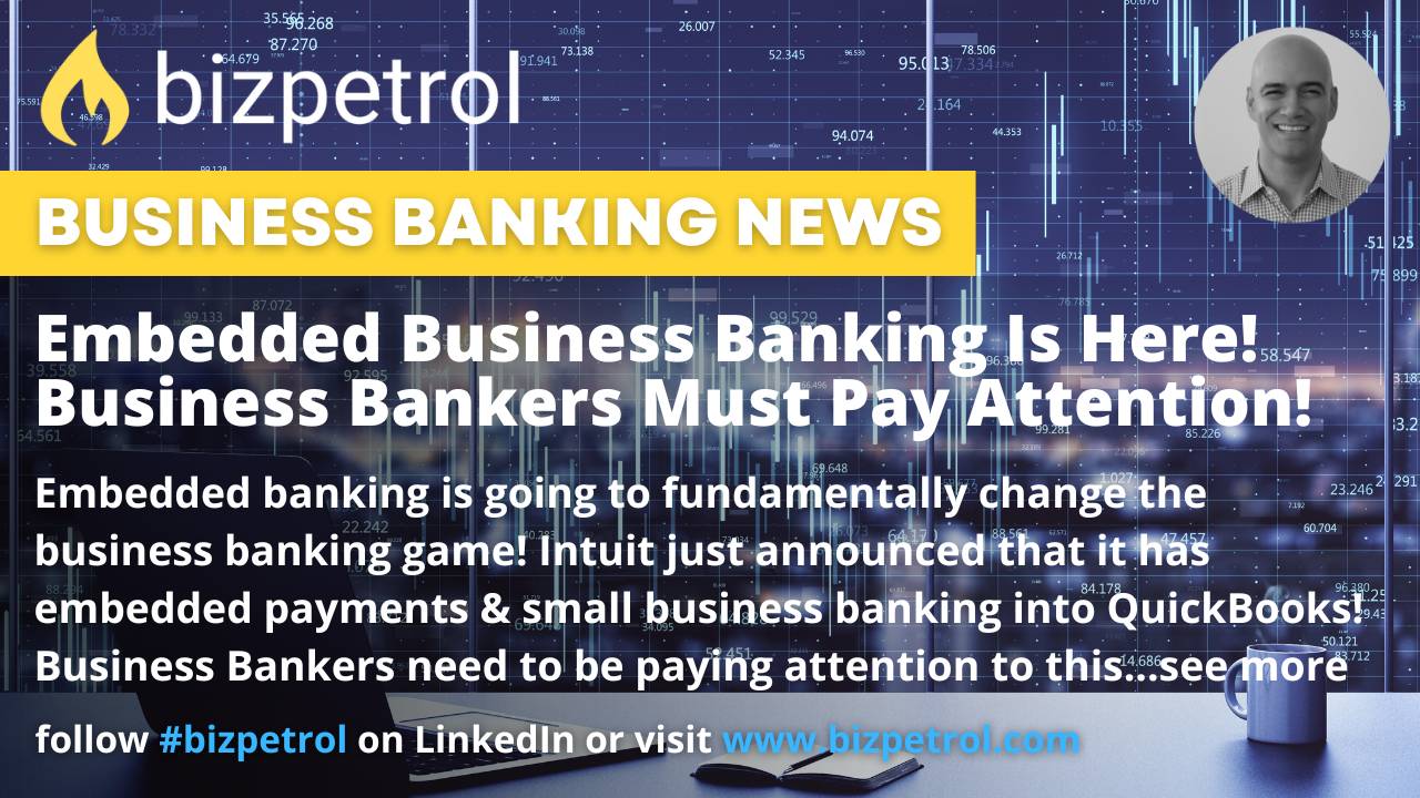 Embedded Business Banking Is Here! Business Bankers Pay Attention!