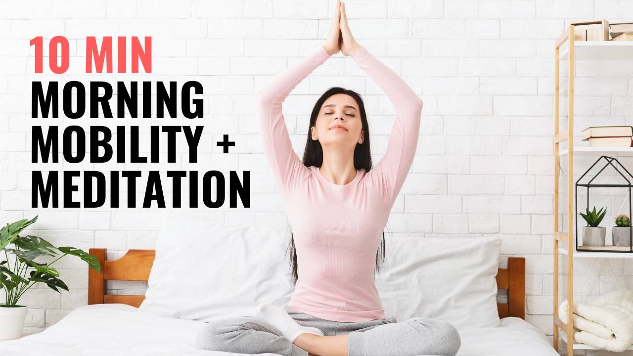 10 Minute Morning Mobility And Meditation Course