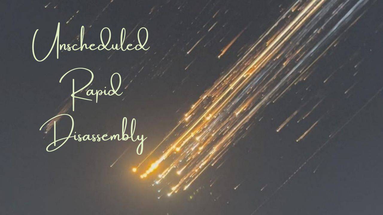 Unscheduled Rapid Disassembly!