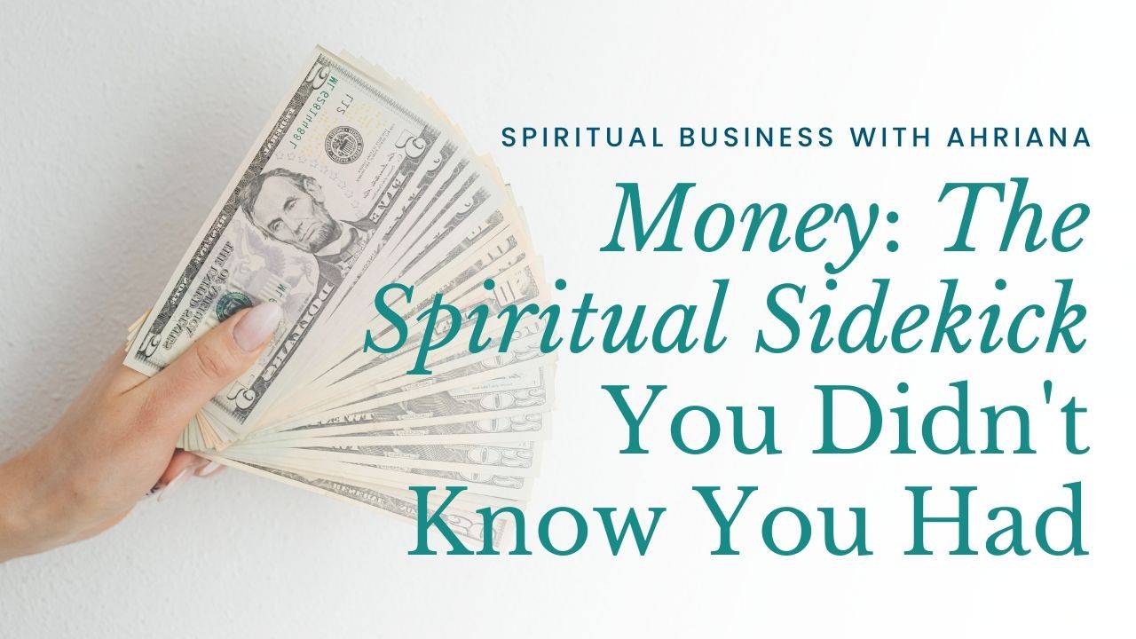 Money: The Spiritual Sidekick You Didn't Know You Had