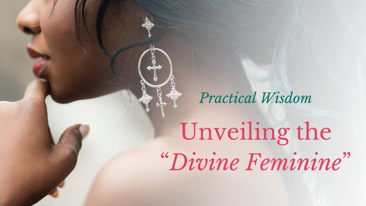 Unveiling the “Divine Feminine”