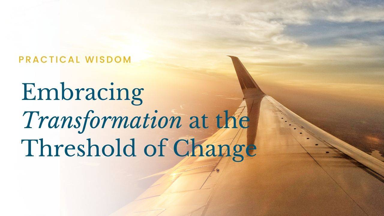 Embracing Transformation at the Threshold of Change