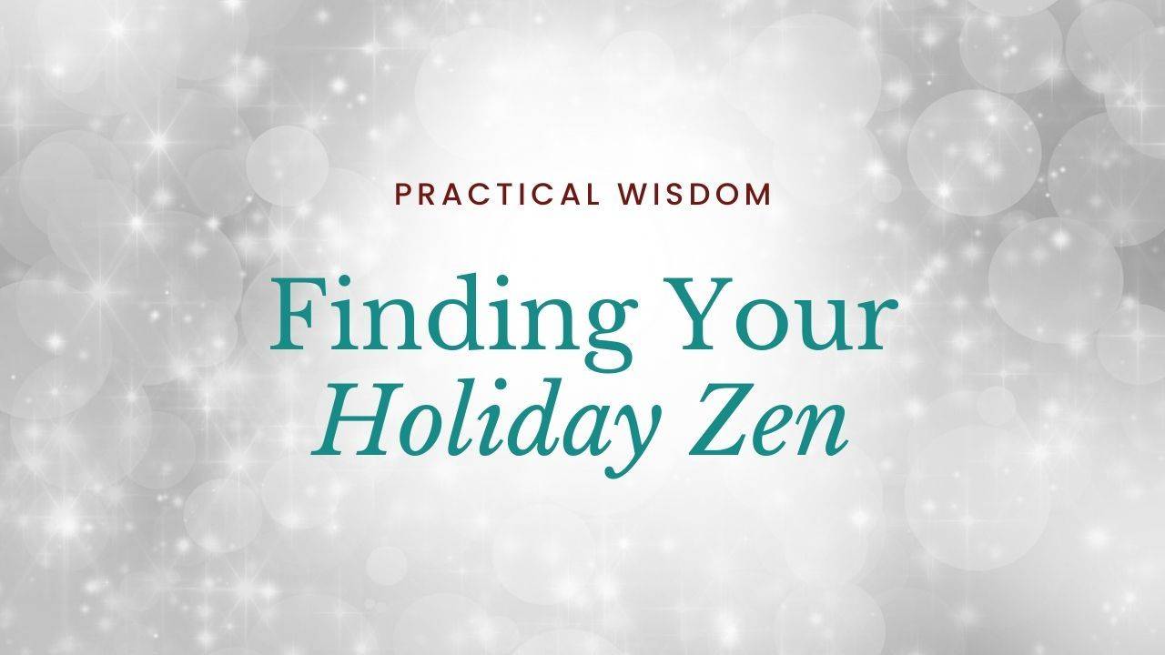 Finding Your Holiday Zen