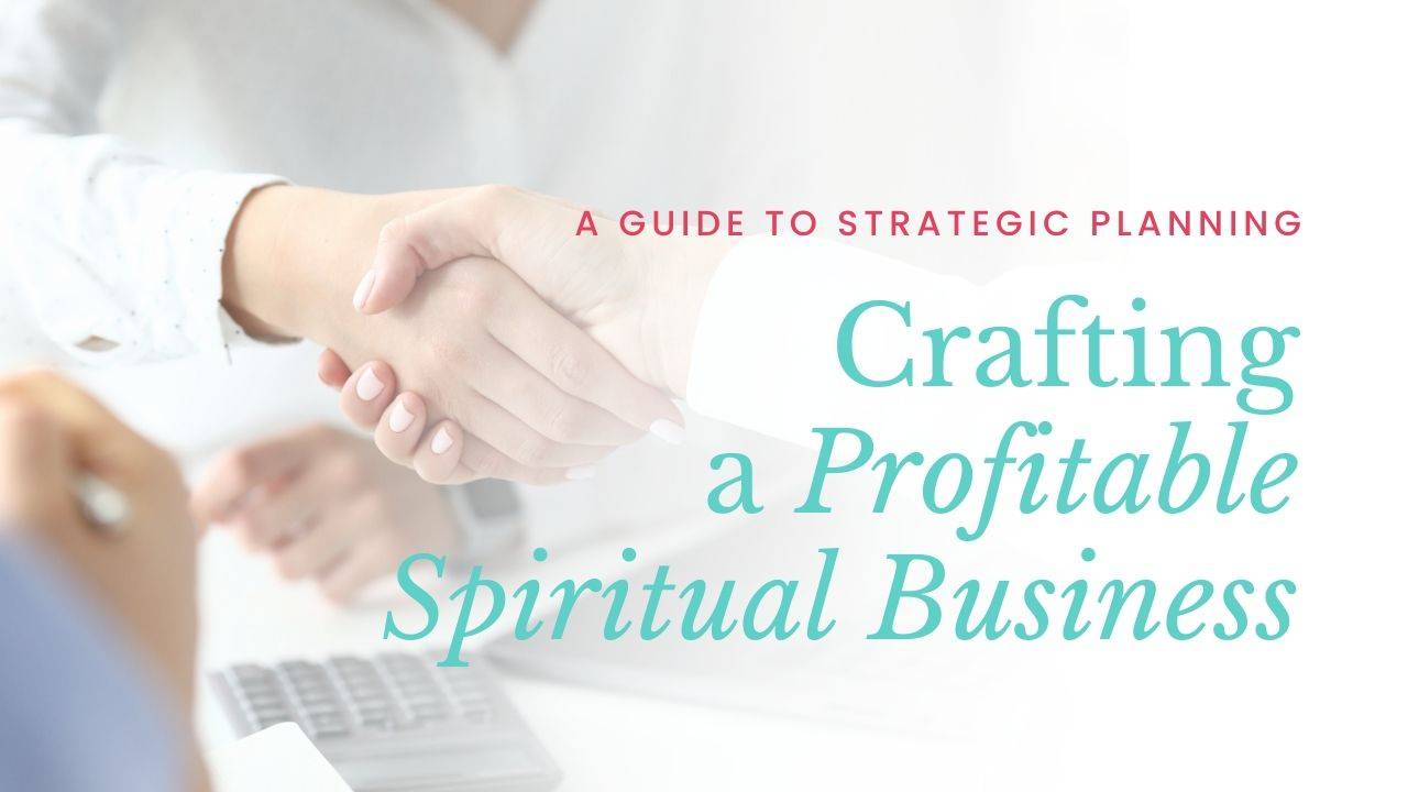 Crafting a Profitable Spiritual Business: A Guide to Strategic Planning