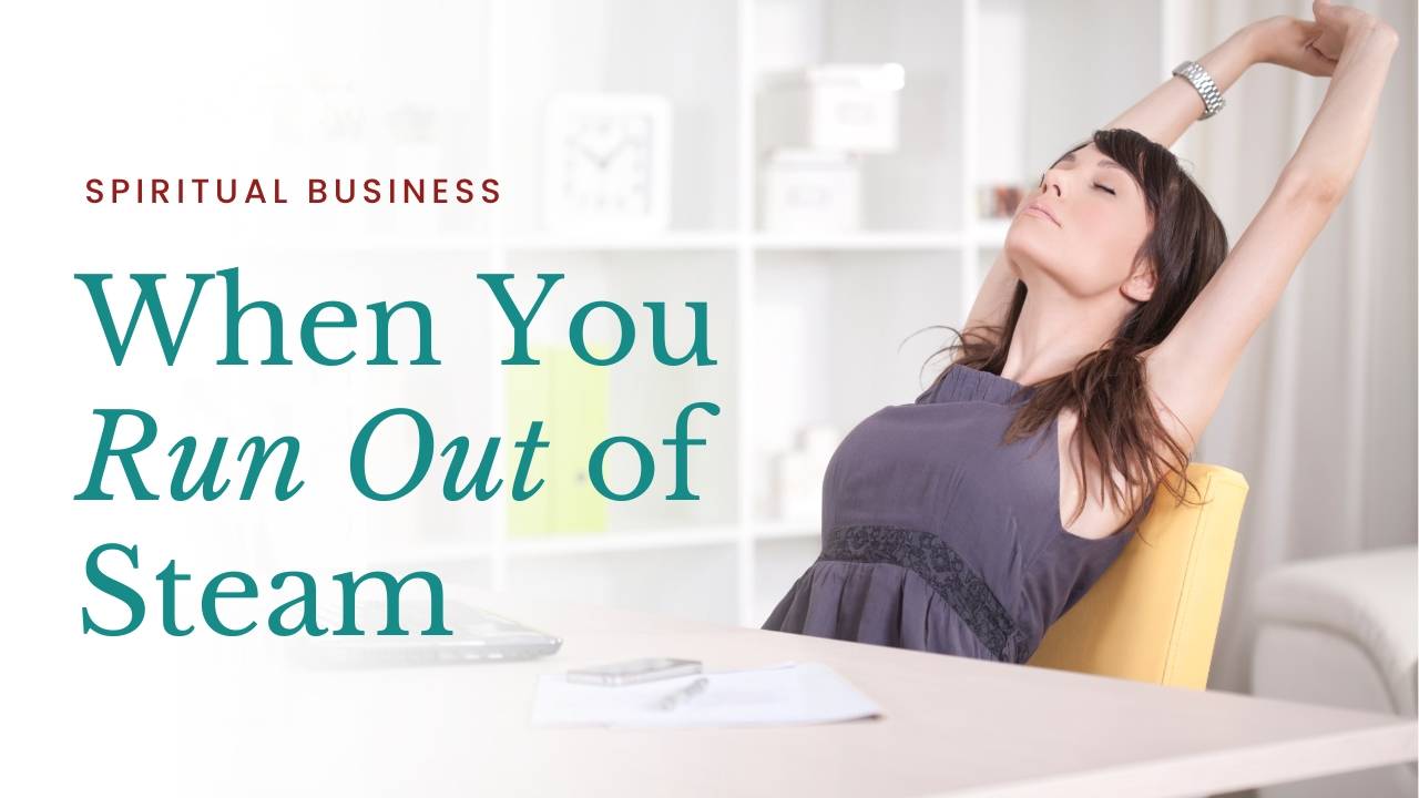 Spiritual Entrepreneur: When You Run Out of Steam