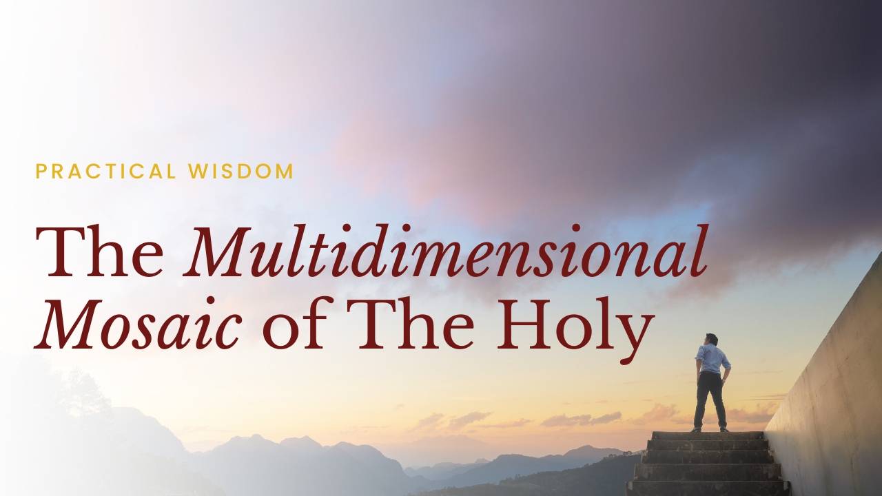 The Multidimensional Mosaic of The Holy