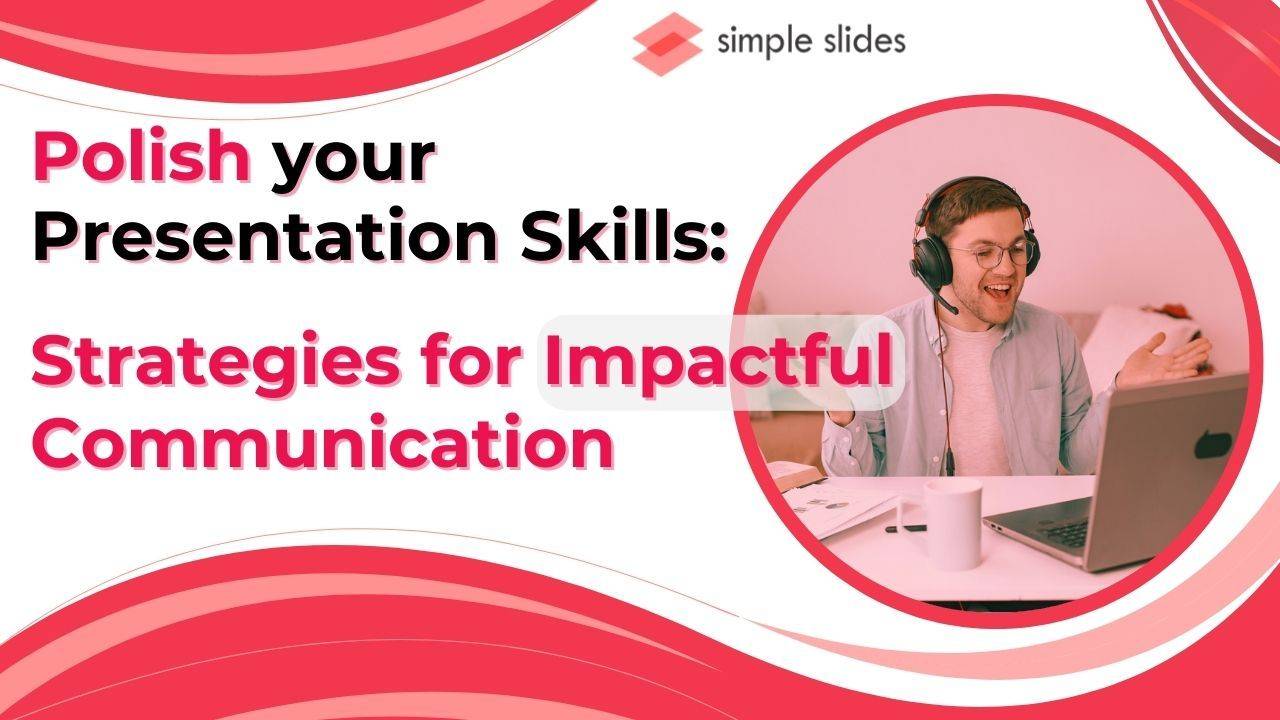 Polish Your Presentation Skills Strategies for Impactful Communication