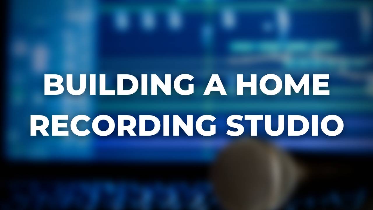 Building A Home Recording Studio