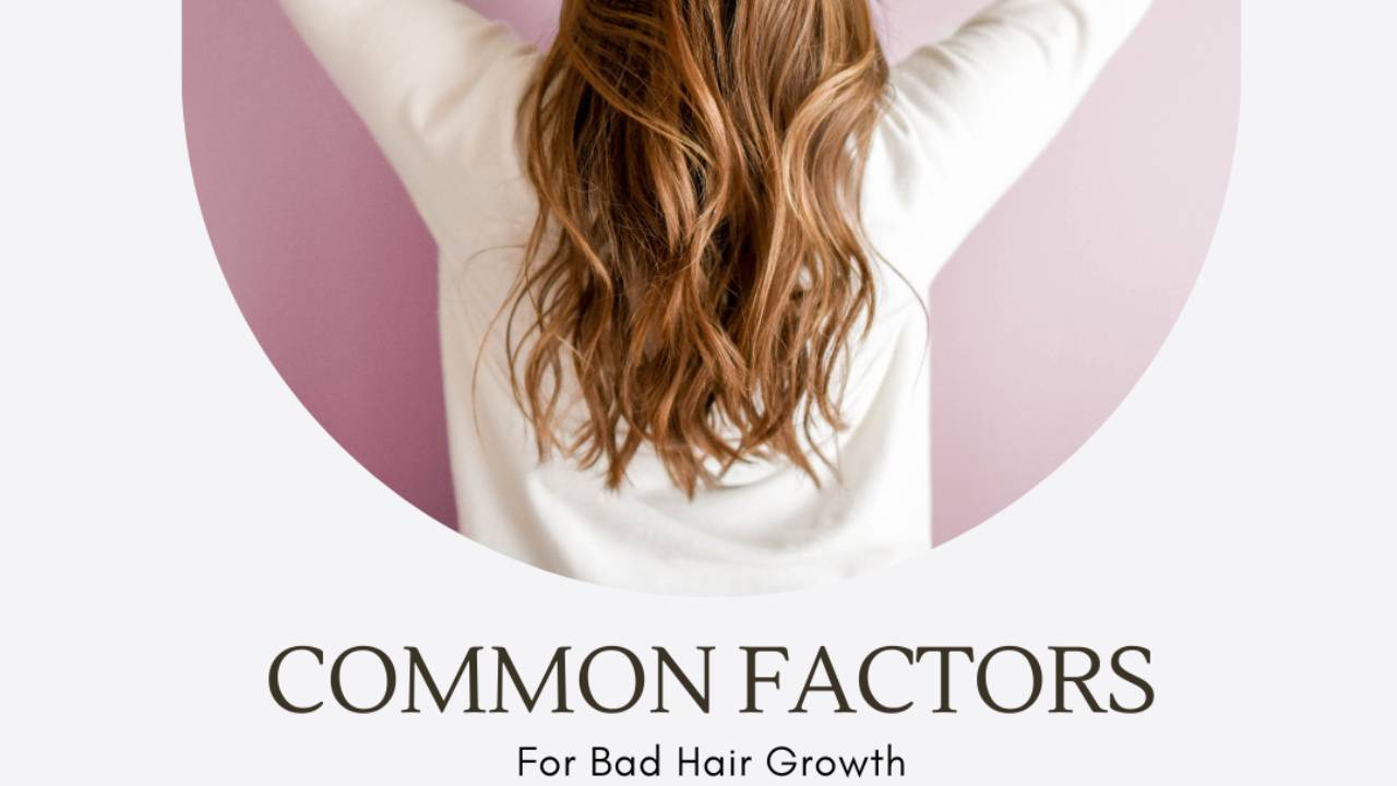 Common Factors for Bad Hair Growth