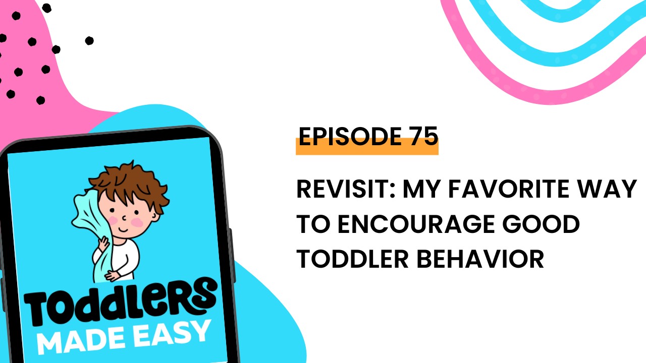REVISIT: My Favorite Way to Encourage Good Toddler Behavior