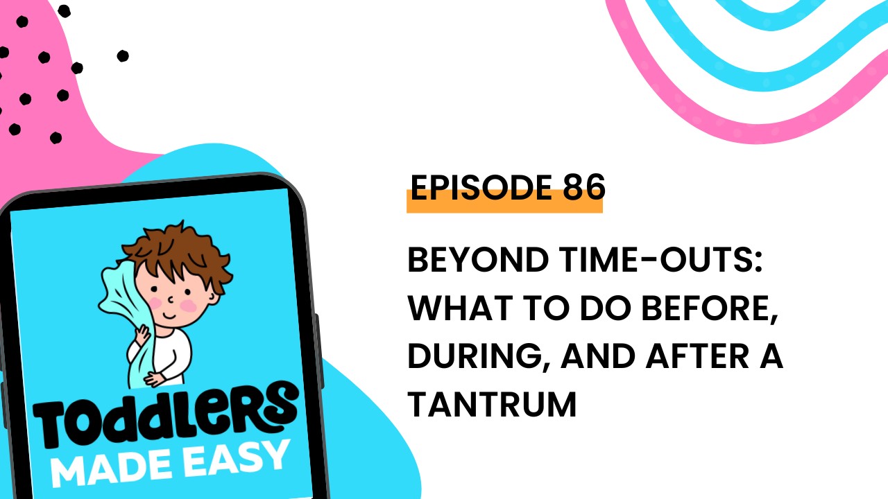 Beyond Time-Outs: What To Do Before, During, and After a Tantrum