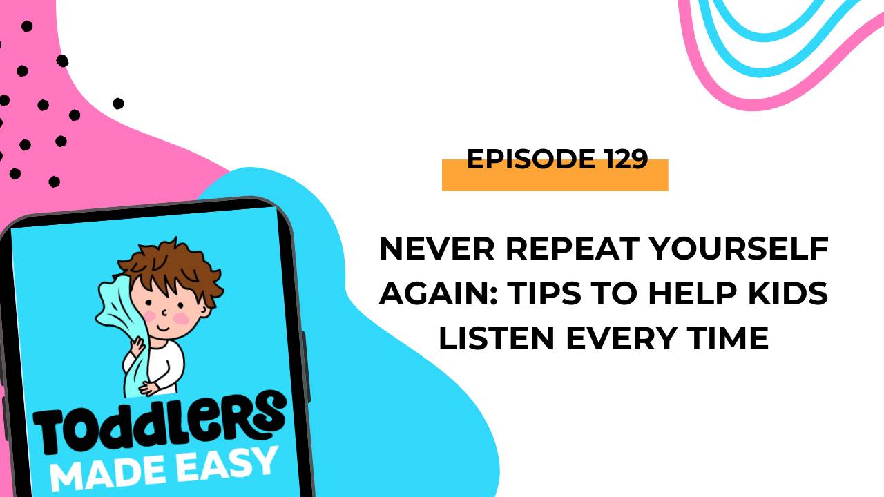 Never Repeat Yourself Again: Tips to Help Kids Listen Every Time