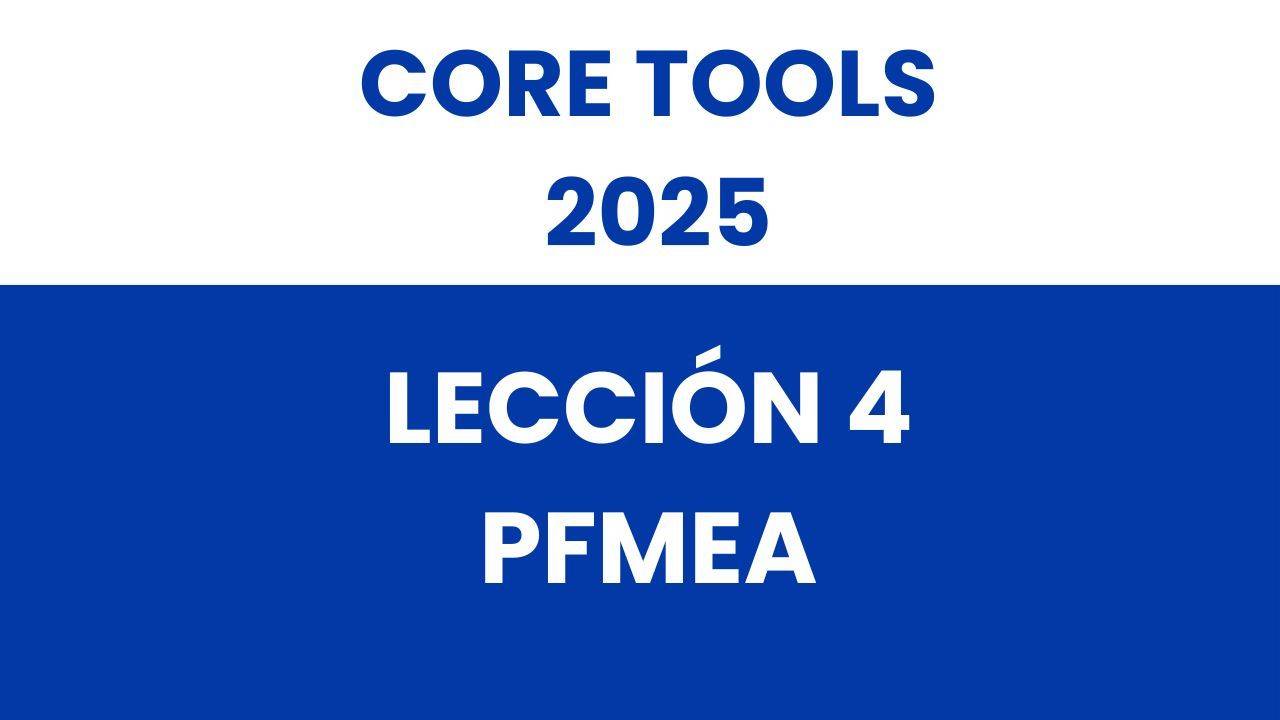 Core Tools 2025 - Curso Gratis - Lección 4 - FMEA