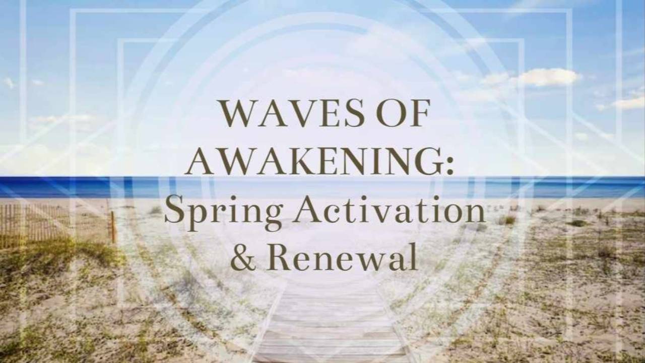 Waves of Awakening: Spring Activation & Renewal