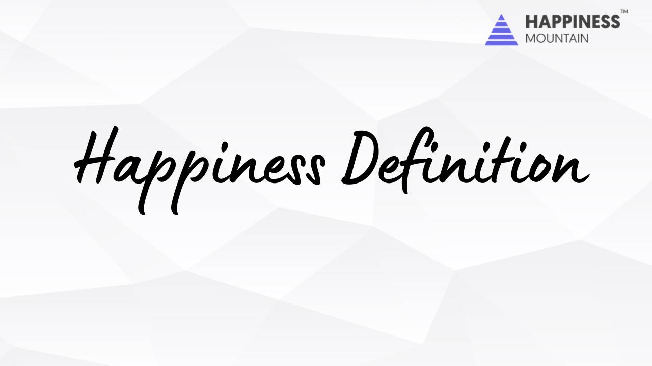 What is Happiness? First Step to Understanding Happiness