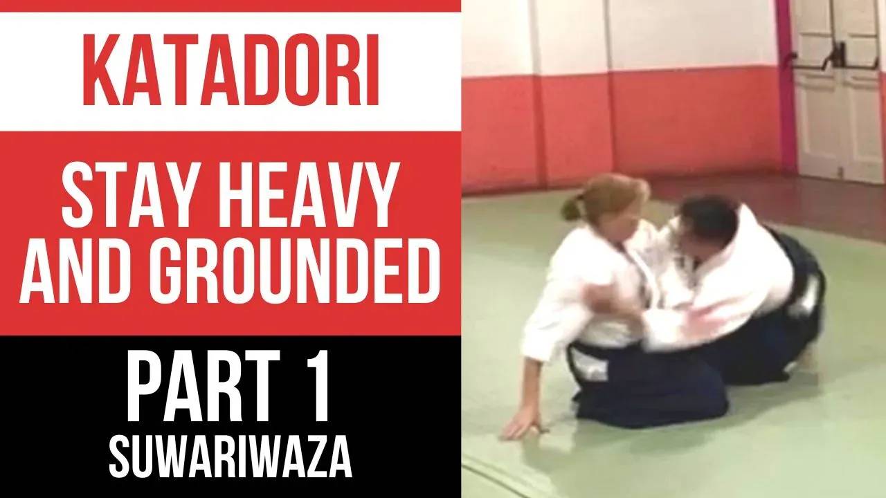 Aikido Suwariwaza Katadori: Grounding & Expansion Exercise